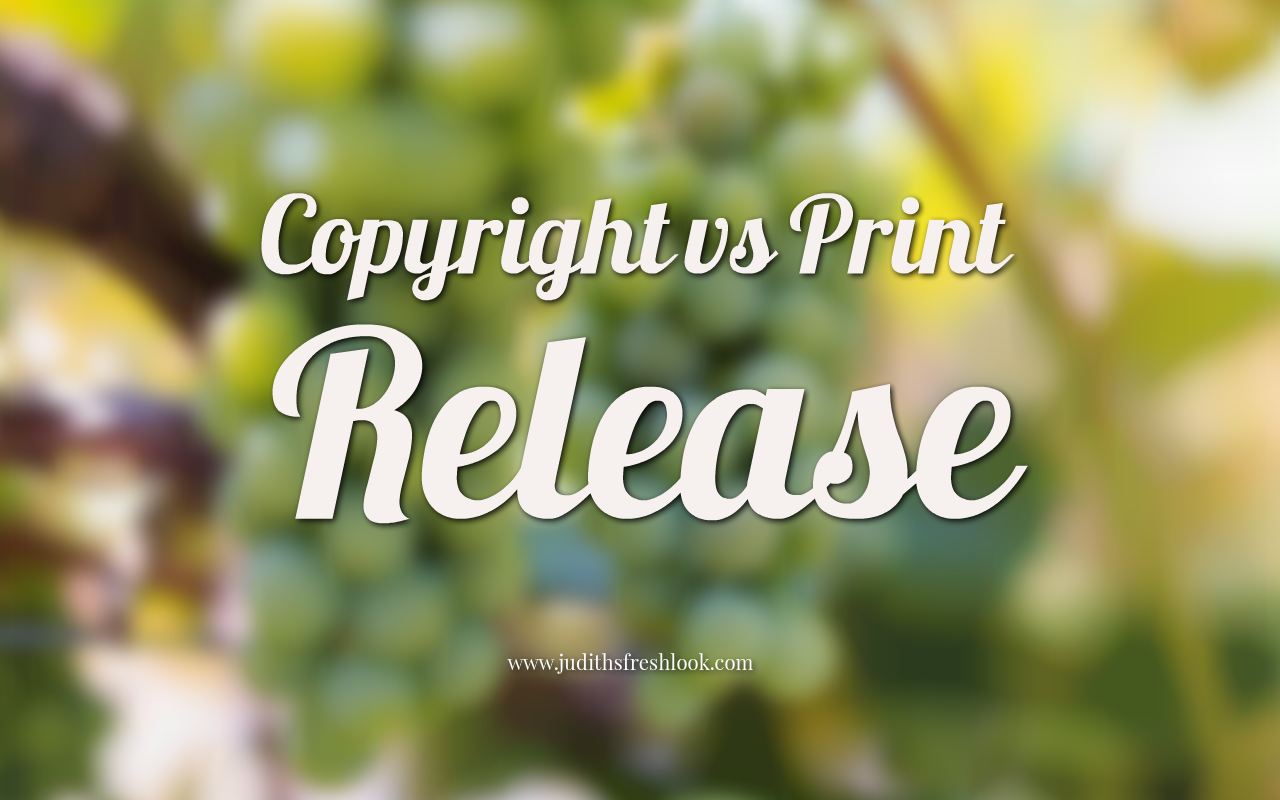 Copyright vs Print Release - Does it Matter? - JudithsFreshLook.com