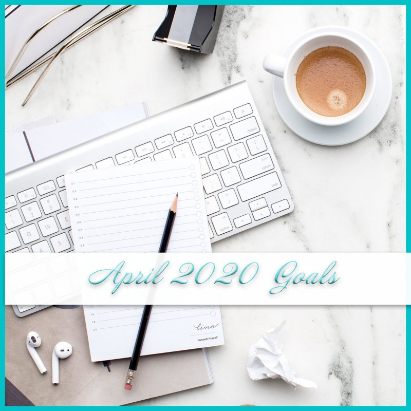 April 2020 Goals | Personal+Professional - JudithsFreshLook.com