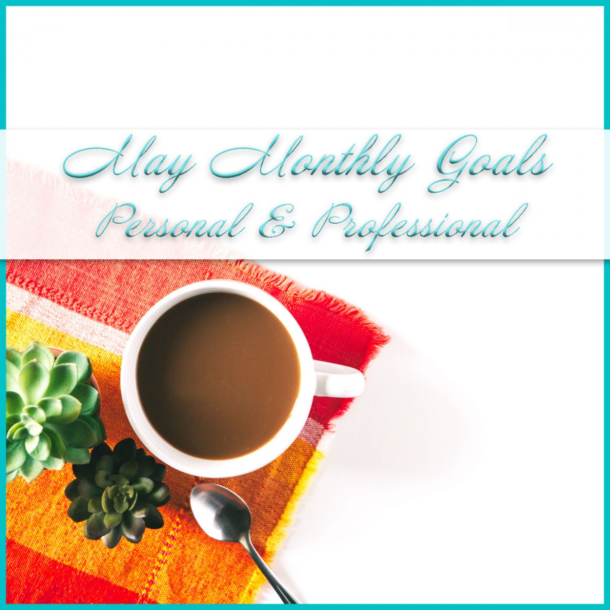 May 2020 Goals | Personal+Professional - JudithsFreshLook.com